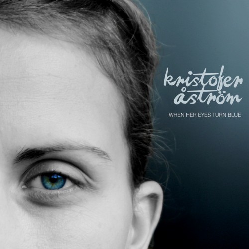 When Her Eyes Turn Blue / 2009 | Kristofer Åström